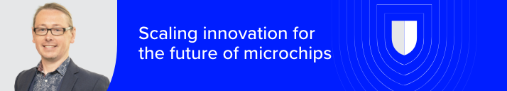 Be Inspired - Scaling innovation for the future of microchips | Issuer ...