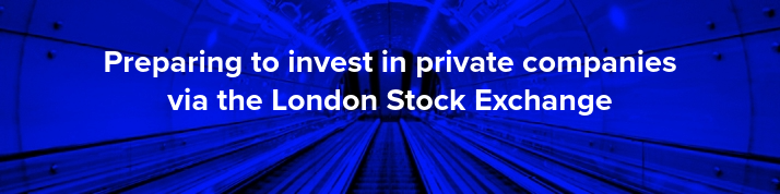Preparing to invest in private companies via the London Stock Exchange ...