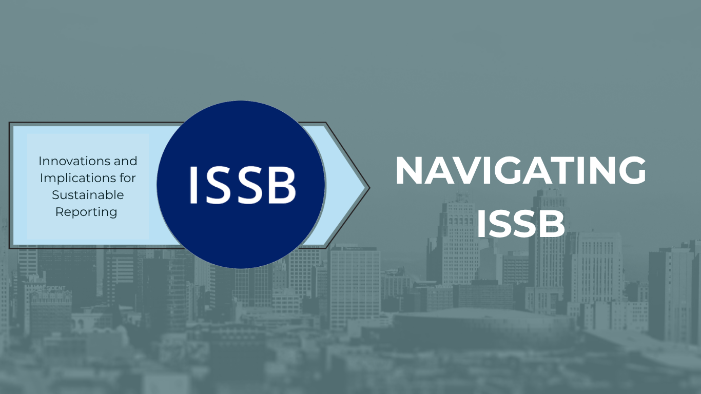 Navigating ISSB IFRS S1 & S2: Innovations and Implications for Sustainable Reporting | Issuer ...